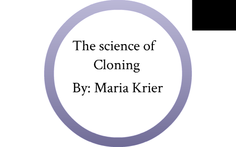 The Science of Cloning by Maria Krier on Prezi