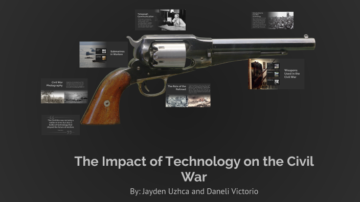 The Impact of Technology on the Civil War by Daneli Victorio on Prezi