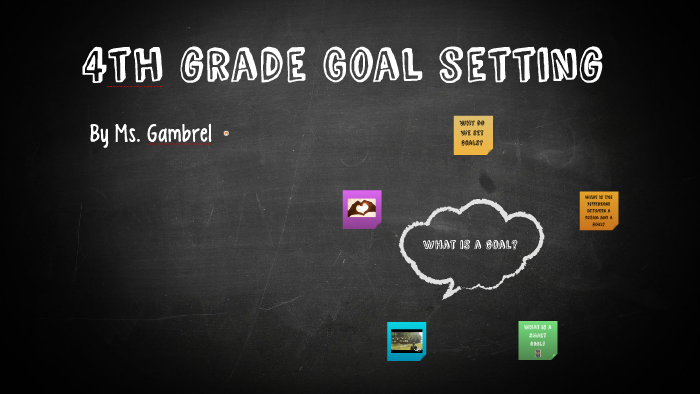 4th Grade Goal Setting by Jessica Gambrel on Prezi