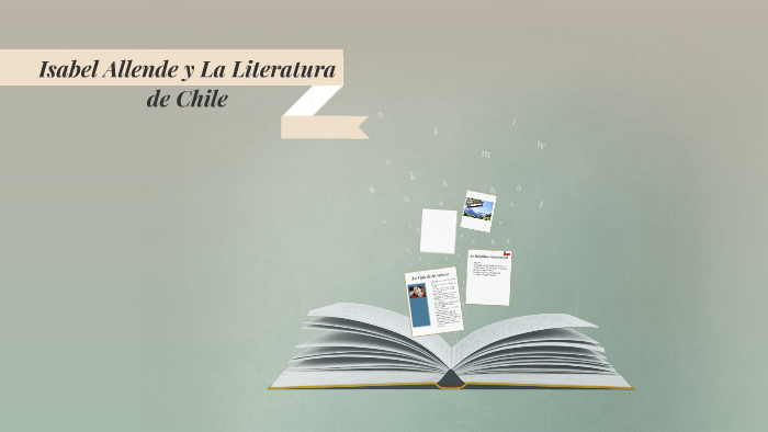 Isabel Allende y La Literatura de Chile by Elena Pessig on Prezi