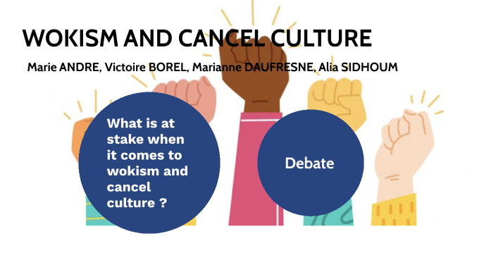 Wokism and cancel culture by Victoire Borel on Prezi