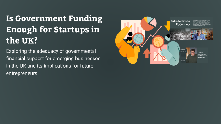 Is Government Funding Enough for Startups in the UK? by S Varma on Prezi