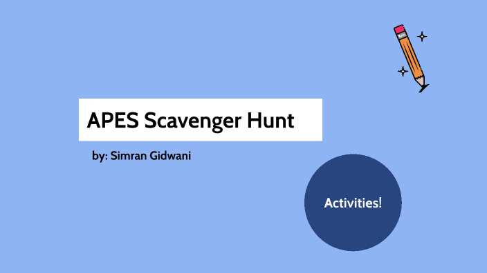 APES Scavenger Hunt by Simran Gidwani on Prezi