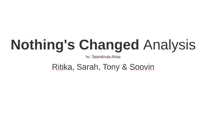 Nothing's Changed Analysis by Soovin Lee on Prezi