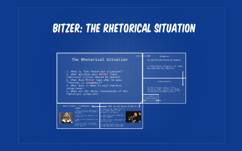 Bitzer: The Rhetorical Situation by on Prezi