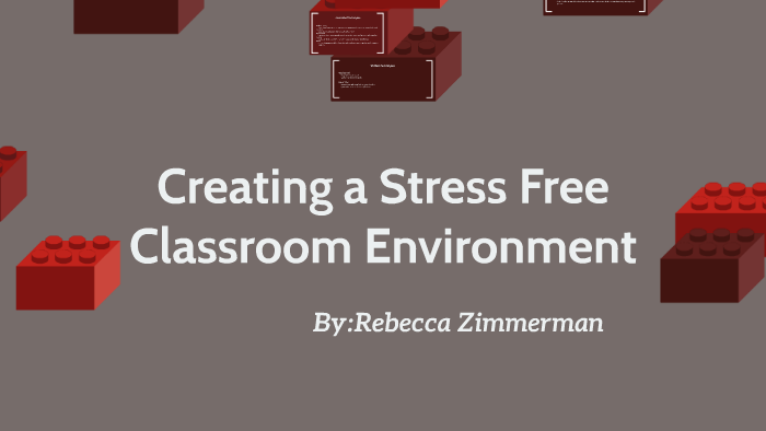 Creating a Stress Free Classroom Environment by Becky Zimmerman on Prezi