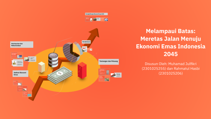 Melampaui Batas: Meretas Jalan Menuju Ekonomi Emas Indonesia 2045 by Muhamad Julfikri on Prezi