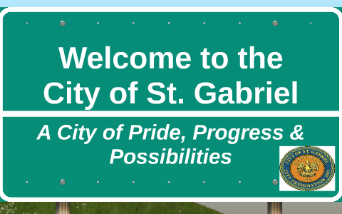 Welcome to the City of Saint Gabriel by Sheldon Ballom on Prezi