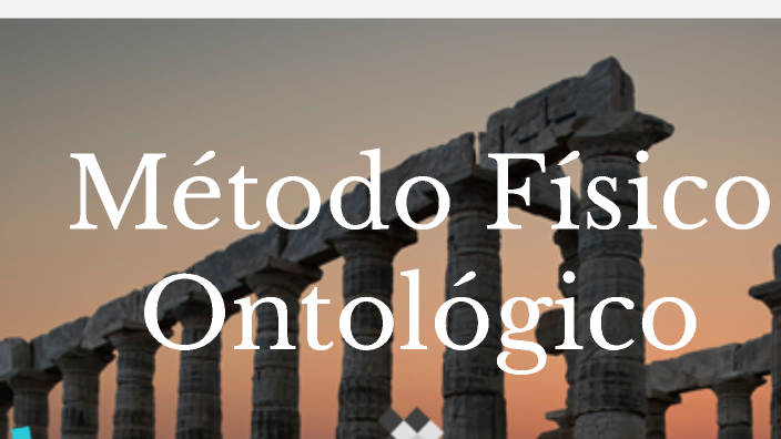 Metodo Fisico Ontologico by cristobal Soto Rogel on Prezi