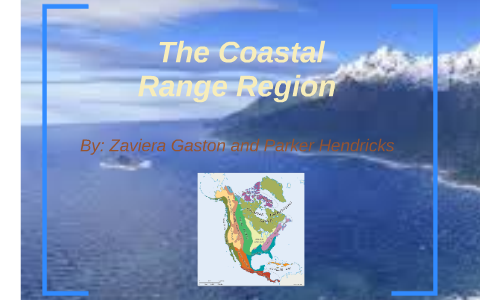 The Coastal Range Region by Parker Hendricks on Prezi