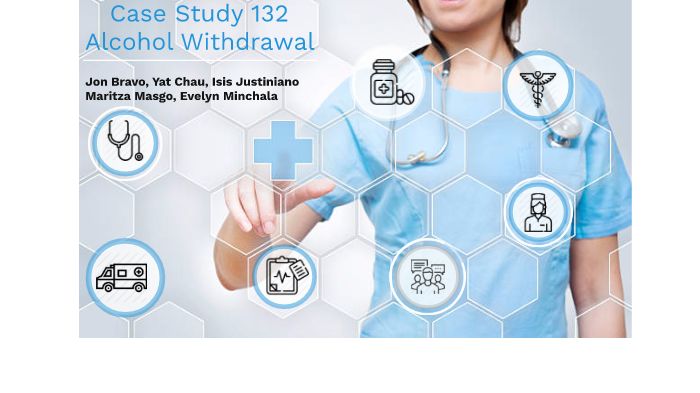 Case Study-Alcohol Withdrawal by isis justiniano on Prezi