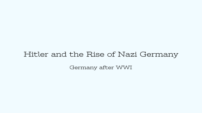 Hitler and the Rise of Nazi Germany by Elise on Prezi