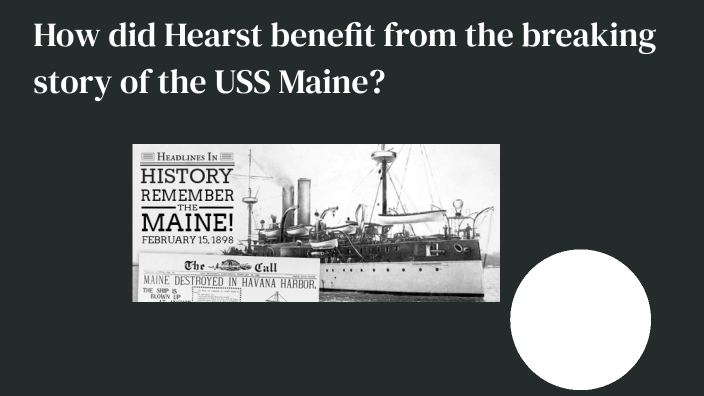 USS Maine and yellow journalism by alanah donato on Prezi