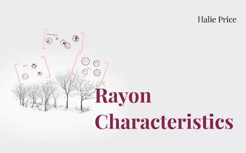 Rayon Characteristics by Halie Price on Prezi