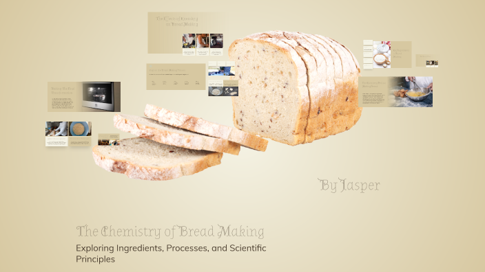 The Chemistry of Bread Making by jasper bob on Prezi