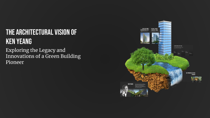 The Architectural Vision of Ken Yeang by Gabriele Martelli on Prezi