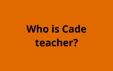 Who is Cade teacher? by Cade DeNazario Akers on Prezi