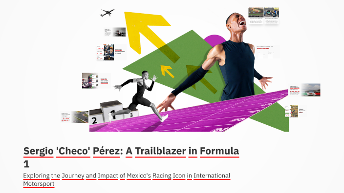 Sergio 'Checo' Pérez: A Trailblazer in Formula 1 by johan ventura on Prezi