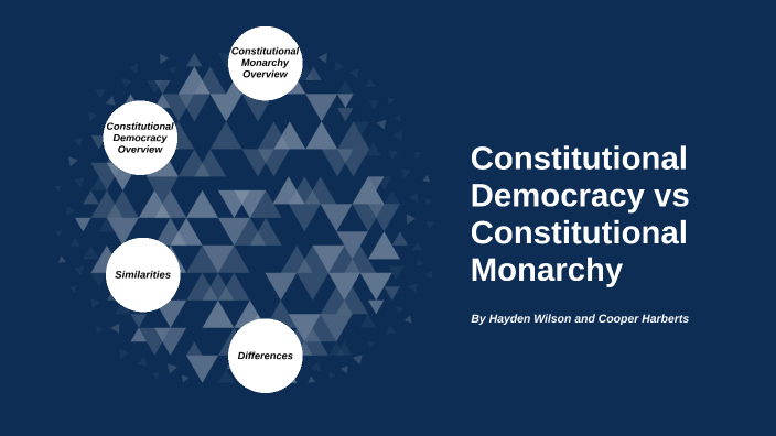 Constitutional Democracy Vs Constitutional Monarchy By Hayden Wilson On Prezi 