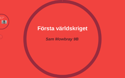 Första världskriget by sam mowbray on Prezi