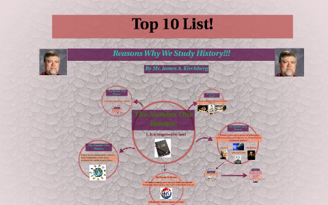 10 Reasons We Study History by James Kirchberg on Prezi