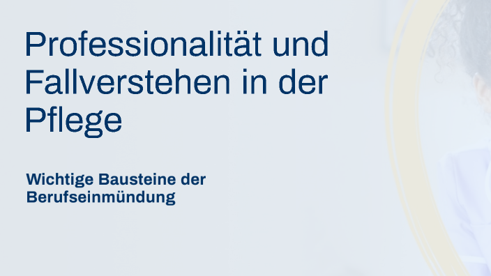 Professionalität und Fallverstehen in der Pflege by kerstin qereti on Prezi