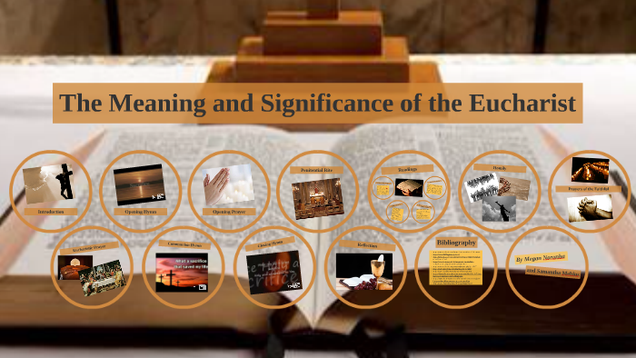 The Meaning and Significance of the Eucharist by Samantha Mebius on Prezi
