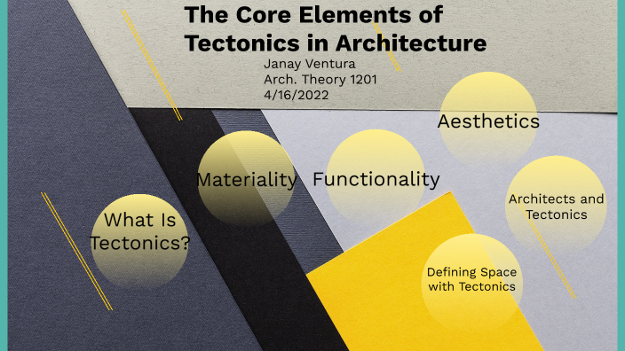 Tectonics in Architecture by Janay Ventura on Prezi