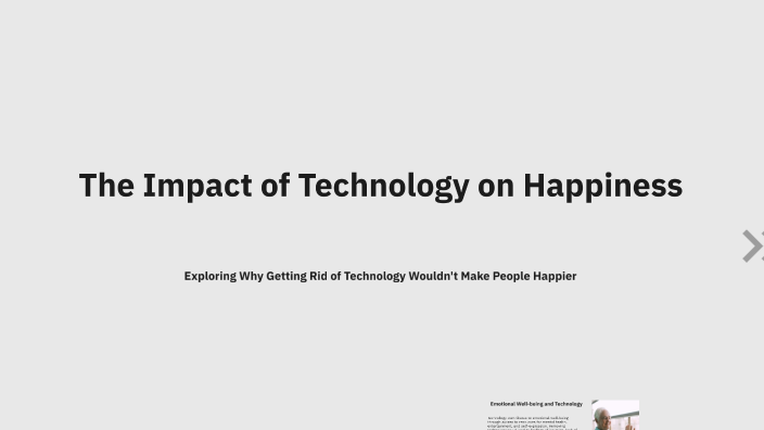 The Impact of Technology on Happiness by Manny AK on Prezi
