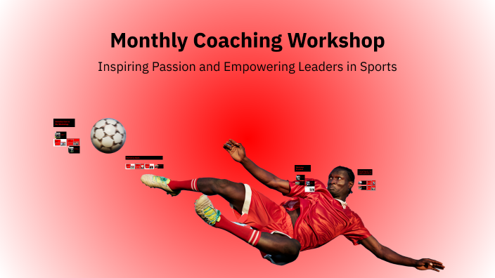 Monthly Coaching Workshop by Brian Ebert on Prezi