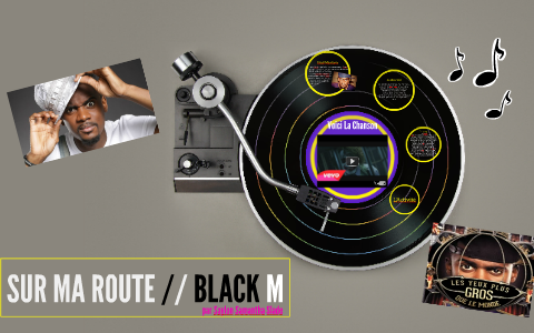 SUR MA ROUTE // BLACK M by Offa Dis on Prezi