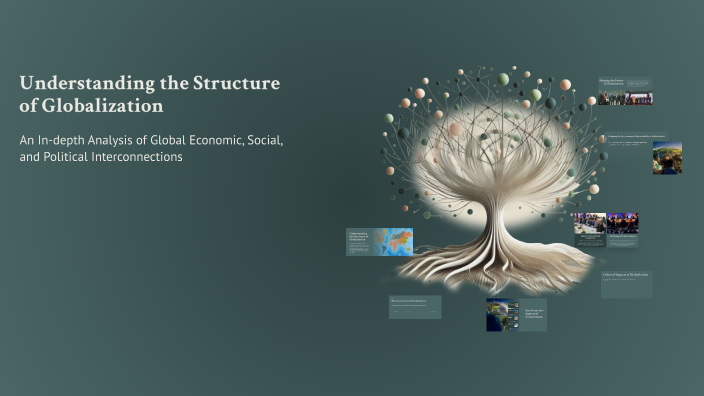 Understanding the Structure of Globalization by Leisly Lasala on Prezi