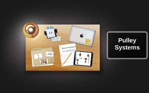 Pulley System! by Lydia Salmon on Prezi