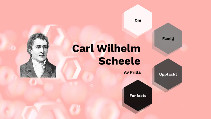 Carl Wilhelm Scheele by frida hagner on Prezi