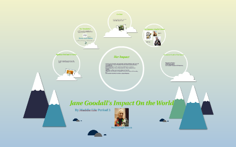 Jane Goodall's Impact On the World by Maddie Lile on Prezi