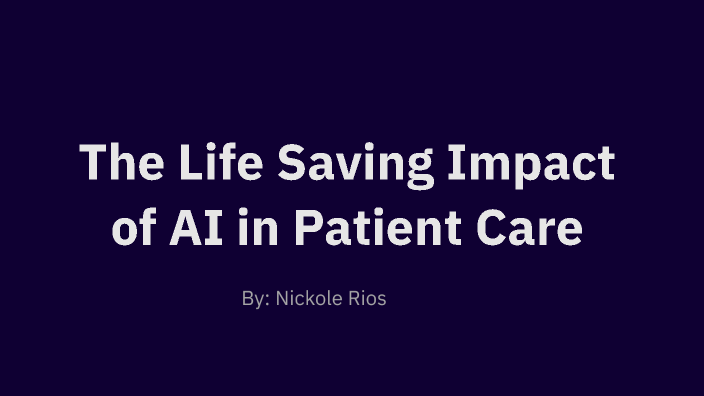 AI in Patient Care by Nickole Rios on Prezi