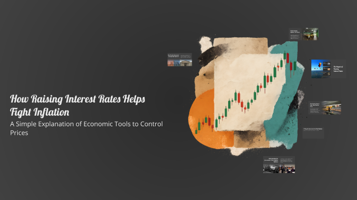 How Raising Interest Rates Helps Fight Inflation by destiny r on Prezi