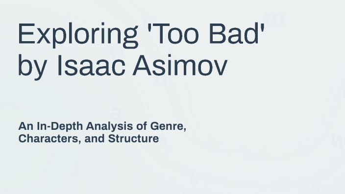 Exploring 'Too Bad' by Isaac Asimov by JIgme Yozer Tshering JIgme Yozer ...
