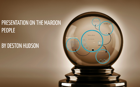 The Maroon People by Des Hudson on Prezi