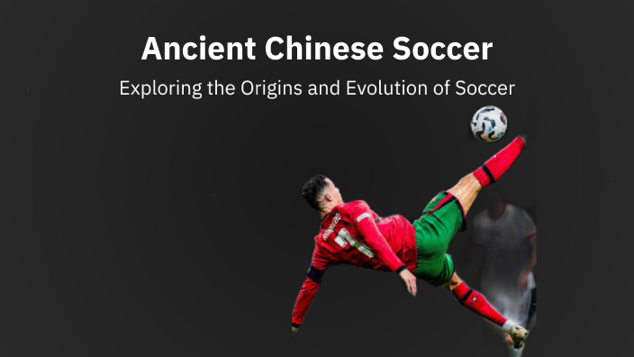 Ancient Chinese Soccer by Charlotte Thomas on Prezi