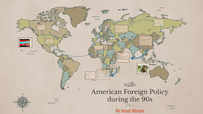 American Forigen Policy In the 90s by ayan absiye on Prezi
