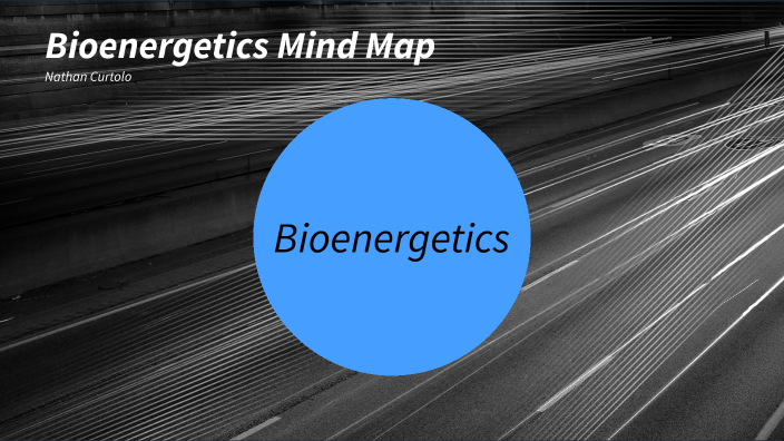 Bioenergetics Mind Map by Nathan Curtolo on Prezi