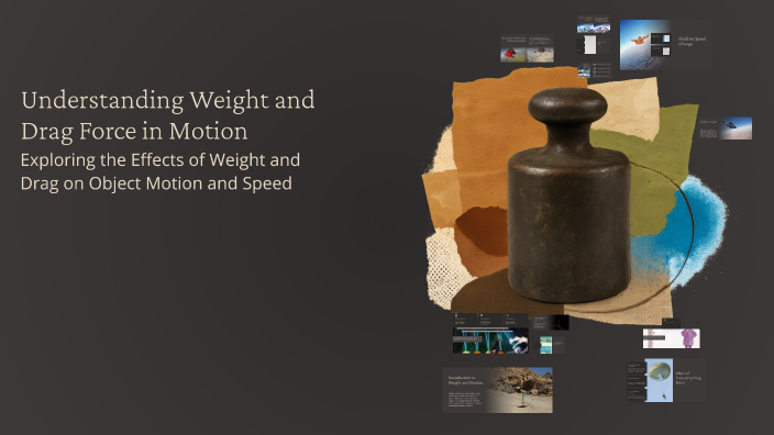 Understanding Weight and Drag Force in Motion by matera n on Prezi