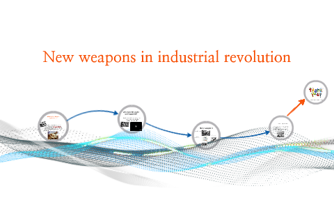 New weapons in industrial revolution by 성재 민 on Prezi