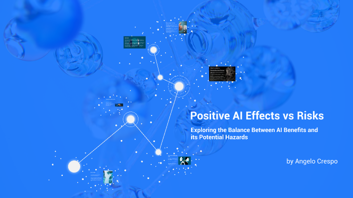 Positive AI Effects & Risks by Angelo Crespo on Prezi