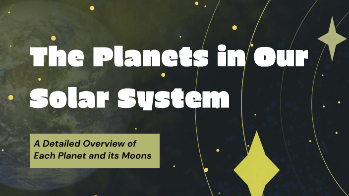 The Planets in Our Solar System by OUM Pich Alisa on Prezi