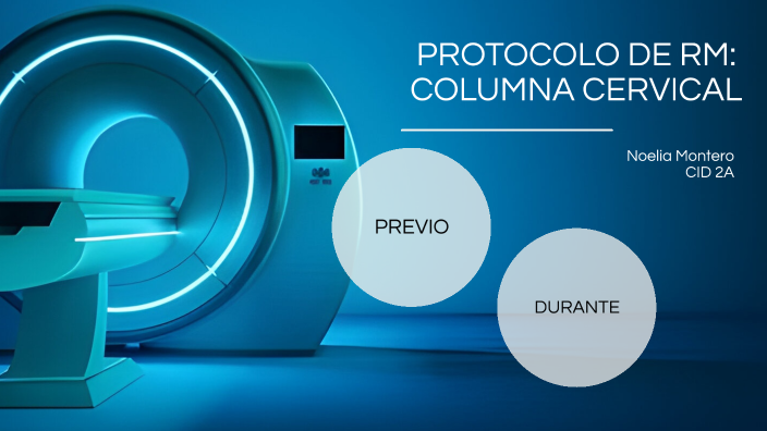 II PROTOCOLO RM CERVICAL by NOELIA MG on Prezi