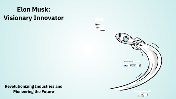 Elon Musk: Visionary Innovator by Wail Yacoubi on Prezi