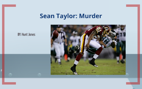 Sean Taylor: Murder by Hal Jones on Prezi
