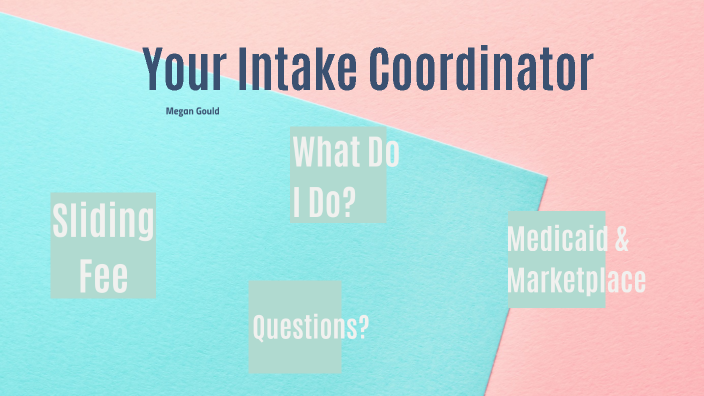 Your Intake Coordinator by Megan Gould on Prezi